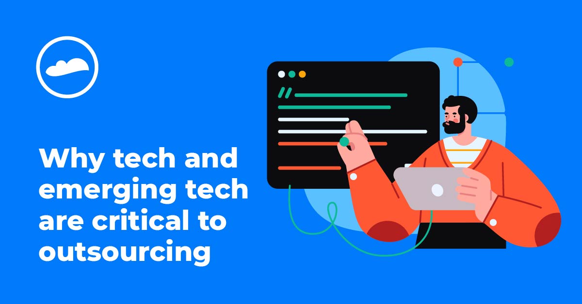 Why tech is critical to outsourcing | Blog | Cloudstaff